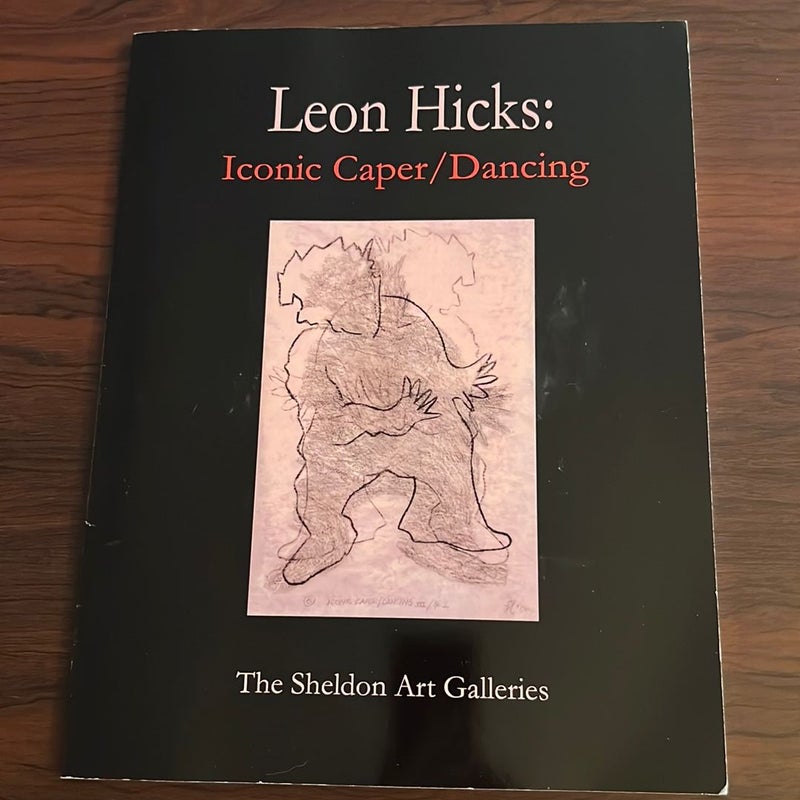 Leon Hicks: Iconic Caper / Dancing by Olivia Lahs-Gonzales, Leon Hicks