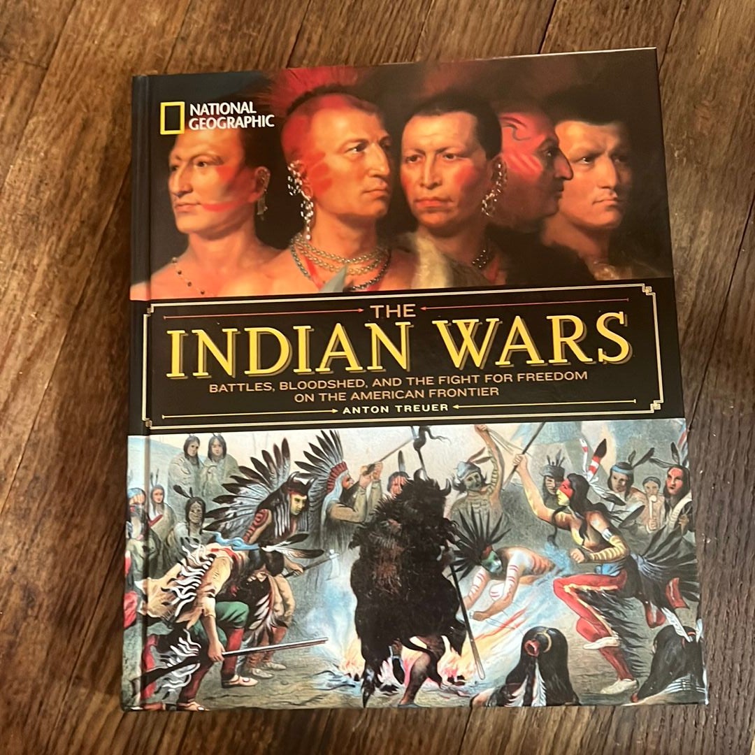 National Geographic the Indian Wars by Anton Treuer