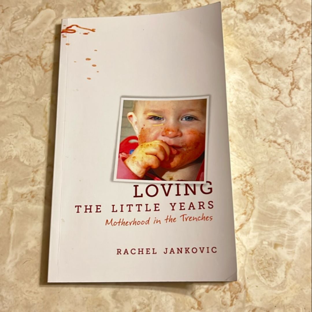 Loving the Little Years by Rachel Jankovic