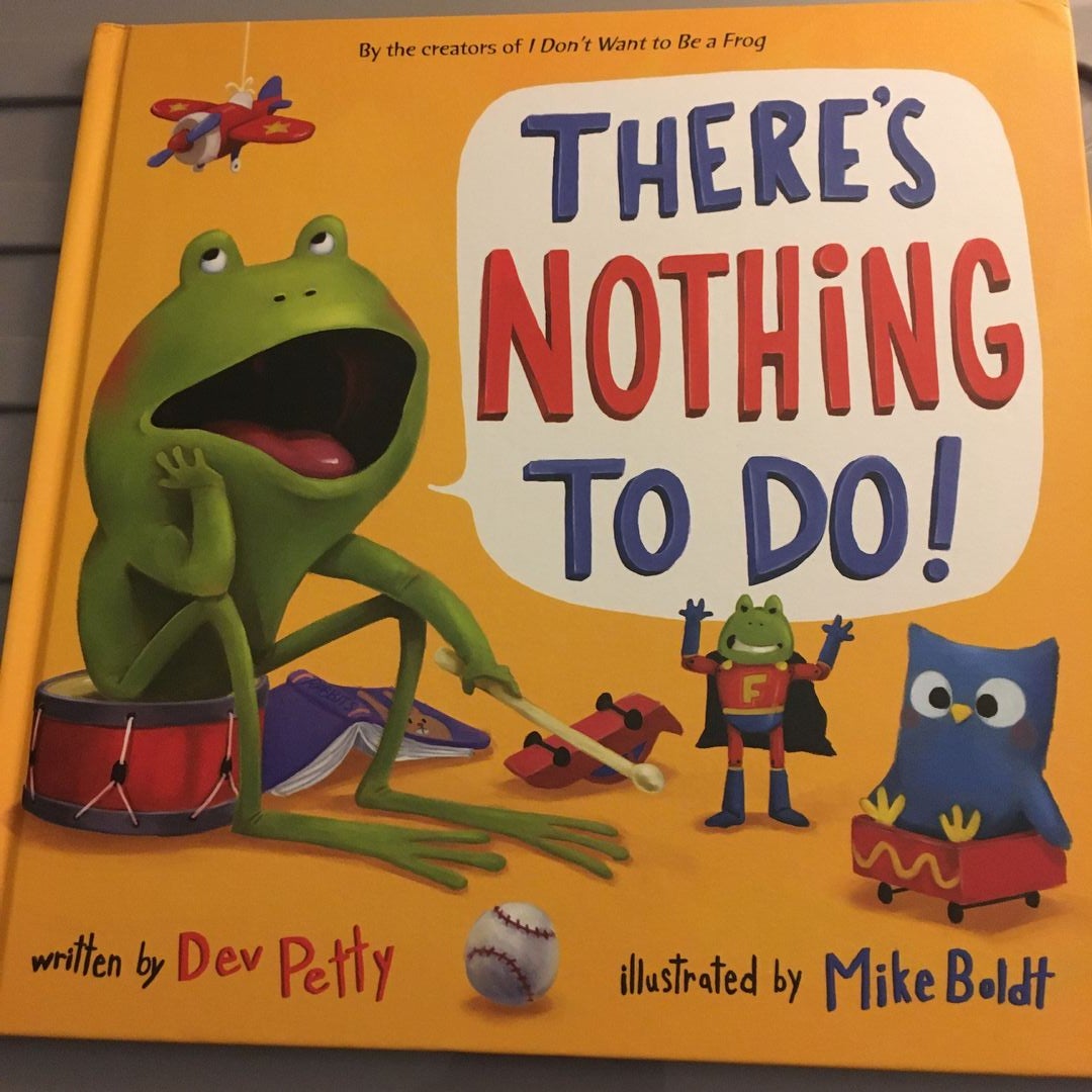 There's Nothing to Do! by Dev Petty