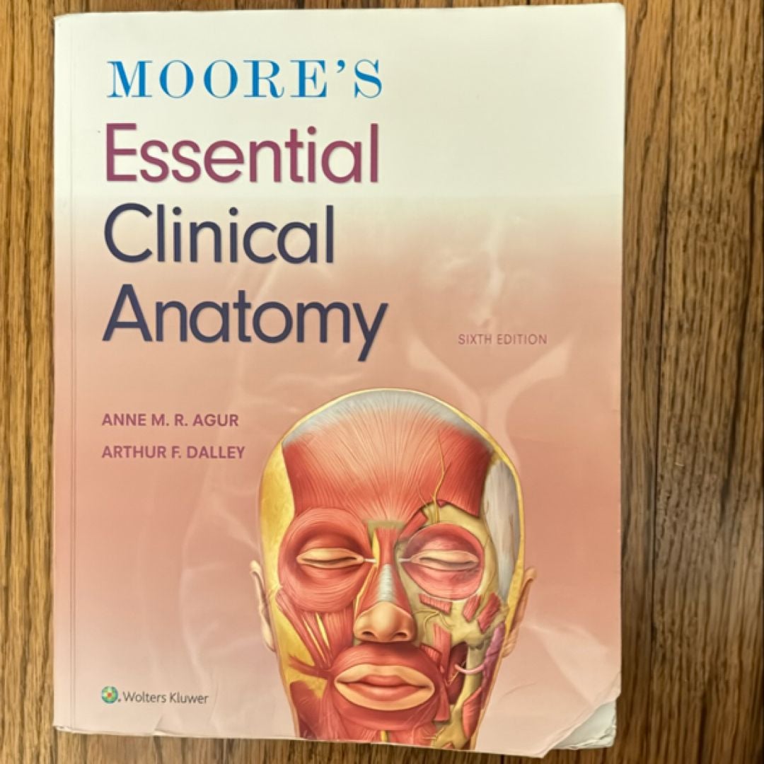 Moore's Essential Clinical Anatomy by Anne M. R. Agur, Arthur F. Dalley II