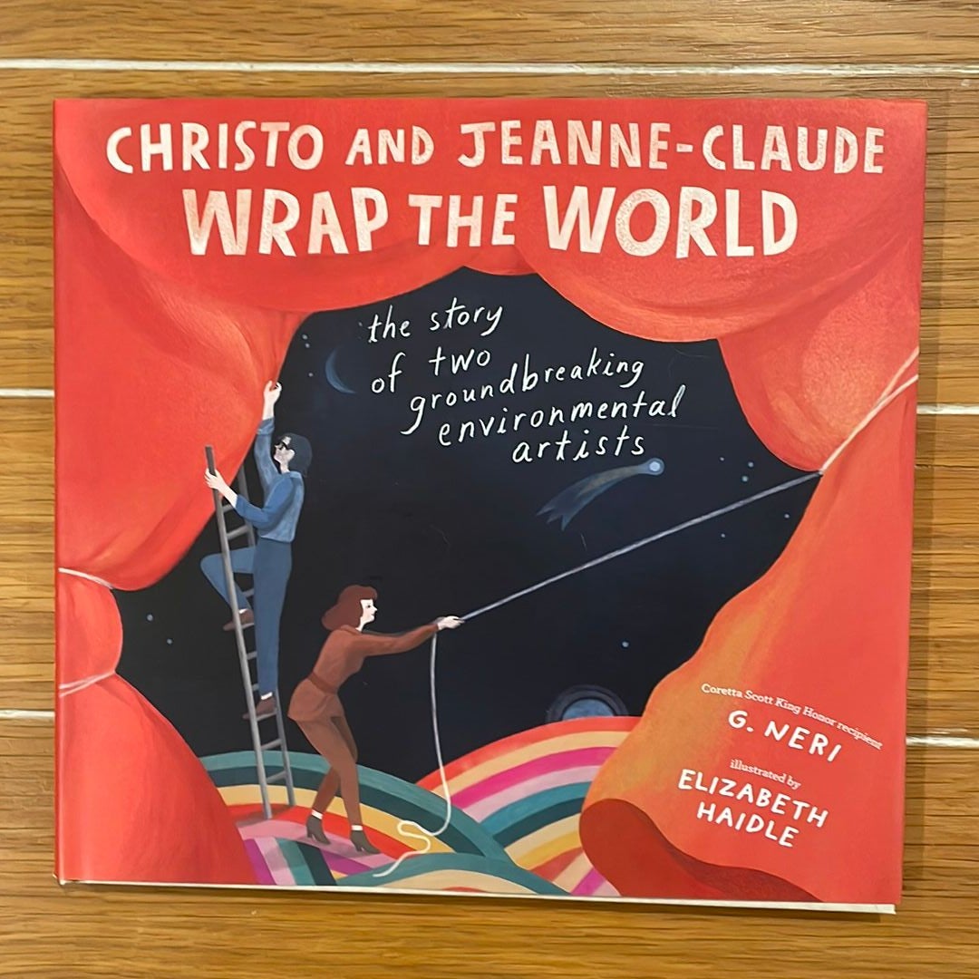 Christo and Jeanne-Claude Wrap the World: the Story of Two ...