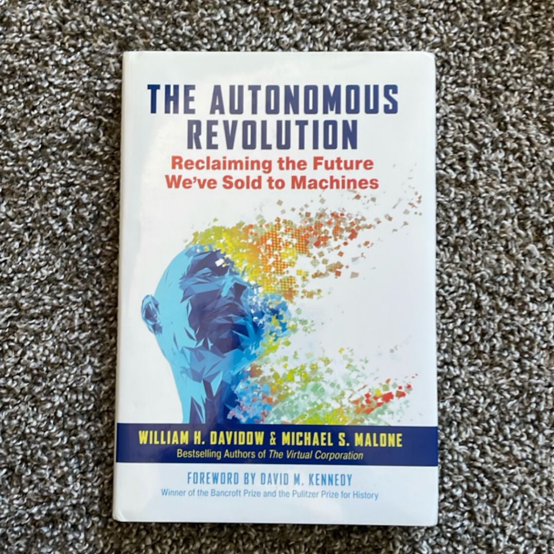 The Autonomous Revolution by William Davidow, Michael S. Malone, David ...