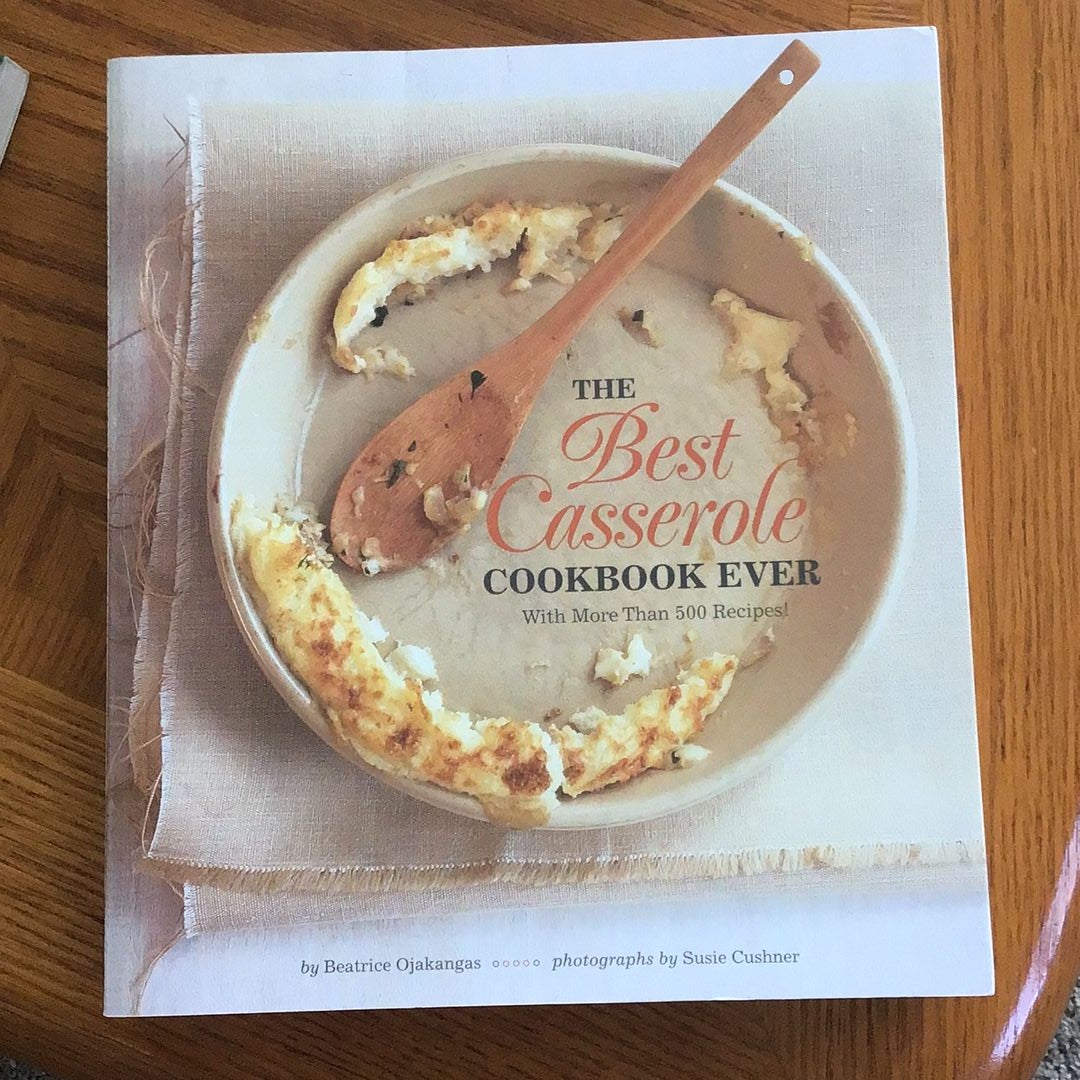 The Best Casserole Cookbook Ever by Beatrice Ojakangas, Susie Cushner