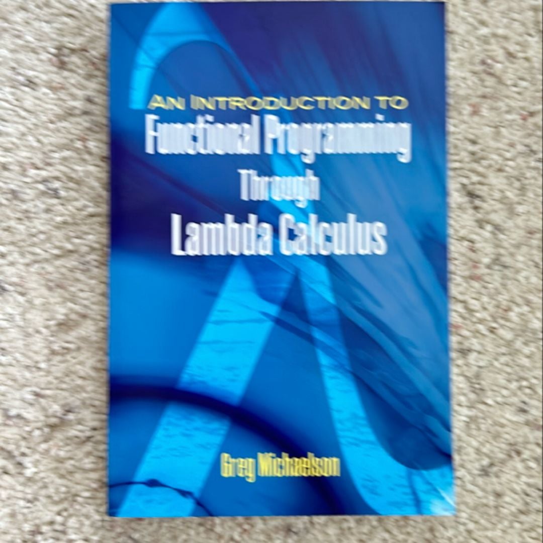 An Introduction to Functional Programming Through Lambda Calculus by Greg Michaelson