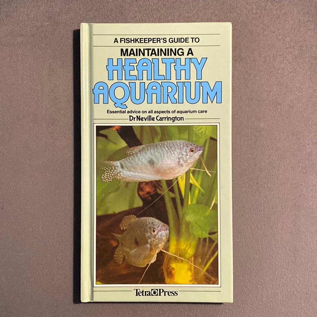 A Fishkeeper's Guide to the Healthy Aquarium by Neville Carrington ...