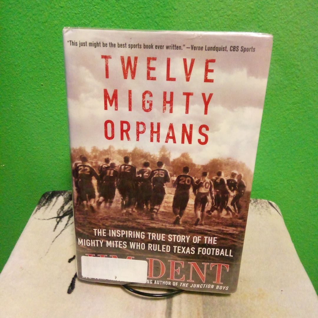 Twelve Mighty Orphans by Jim Dent
