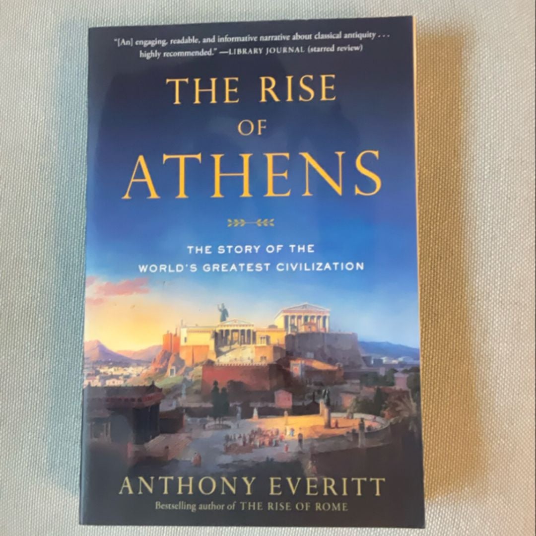 The Rise of Athens by Anthony Everitt