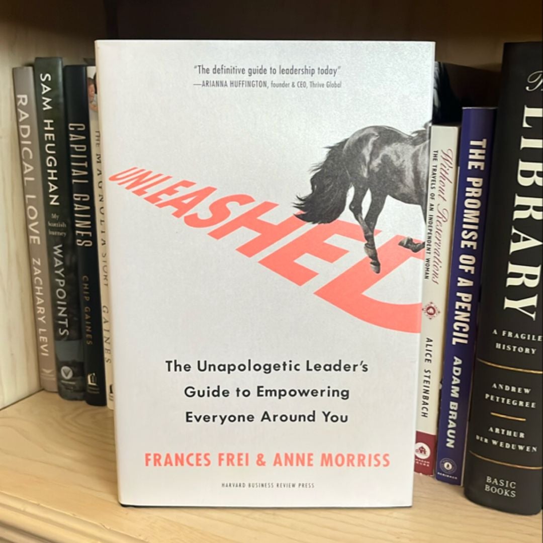 Unleashed by Frances Frei, Anne Morriss
