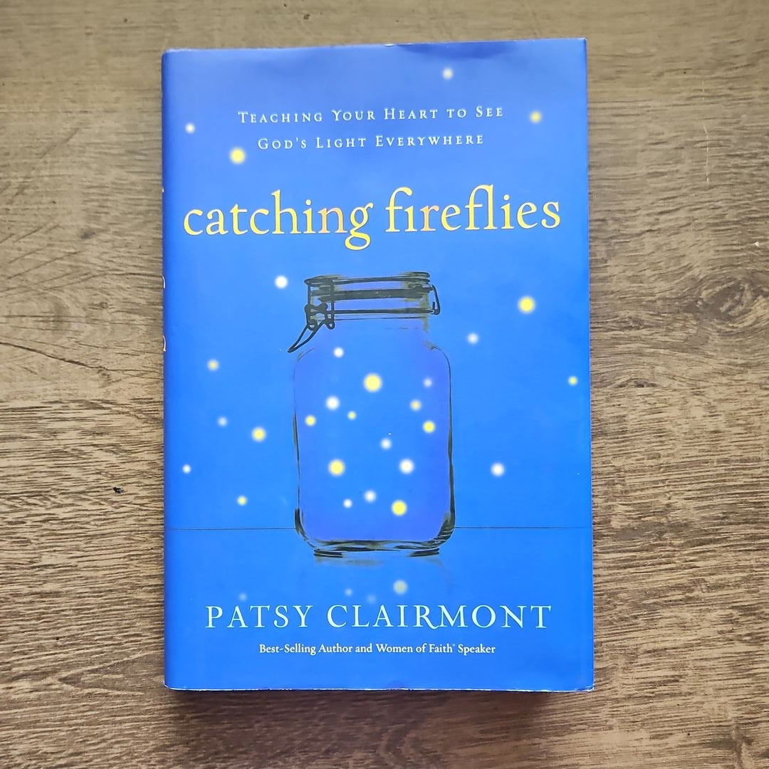 Catching Fireflies by Patsy Clairmont