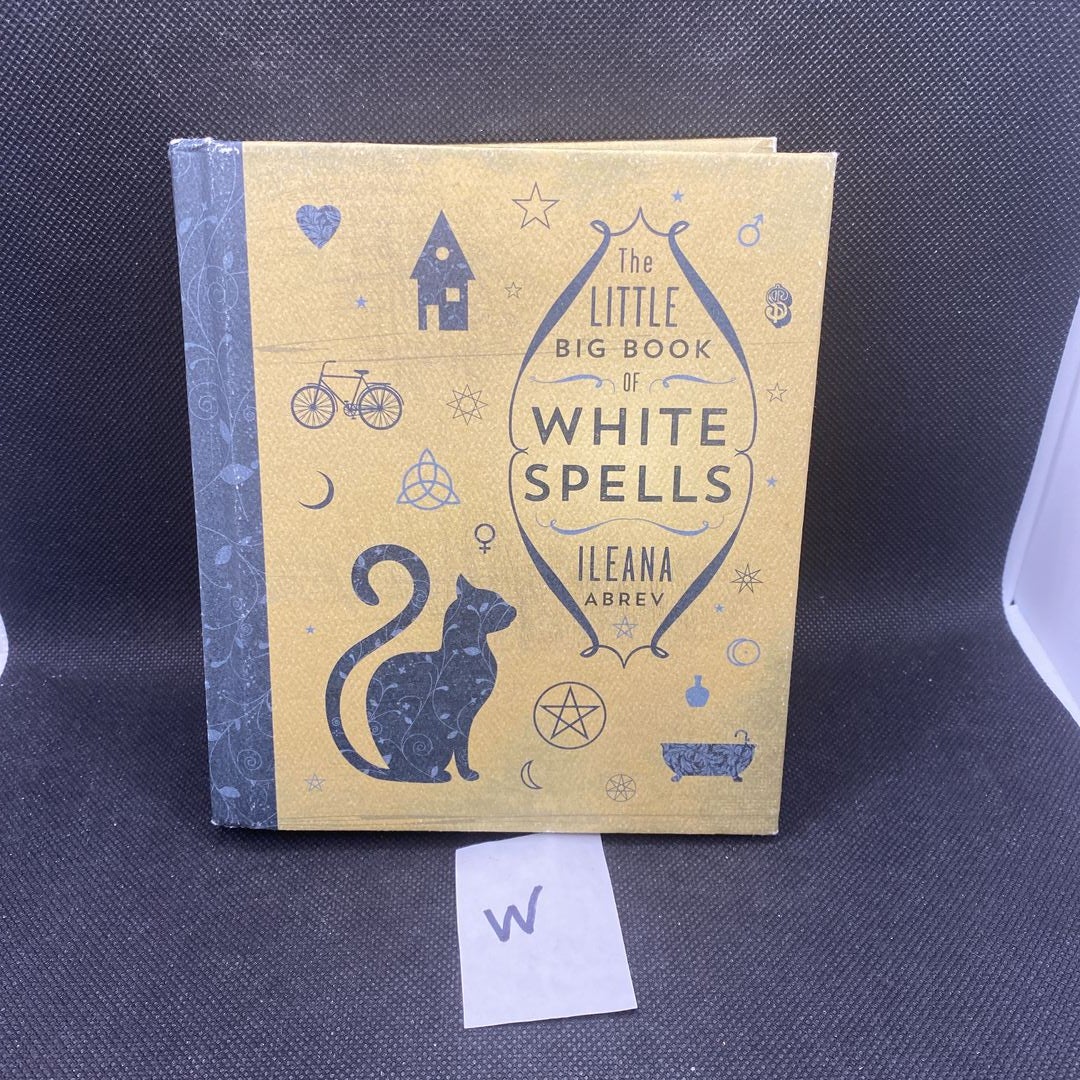 The Little Big Book of White Spells by Ileana Abrev