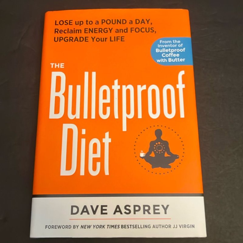 The Bulletproof Diet by Dave Asprey, J. J. Virgin