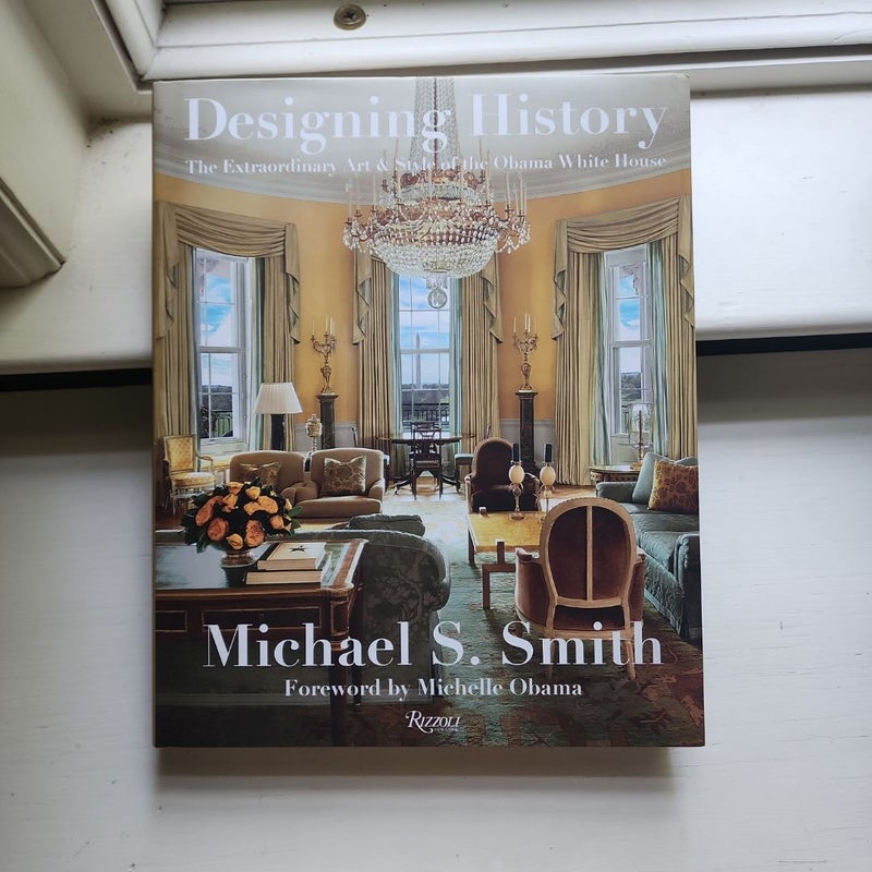 Designing History by Michael S. Smith, Margaret Russell, Michelle Obama