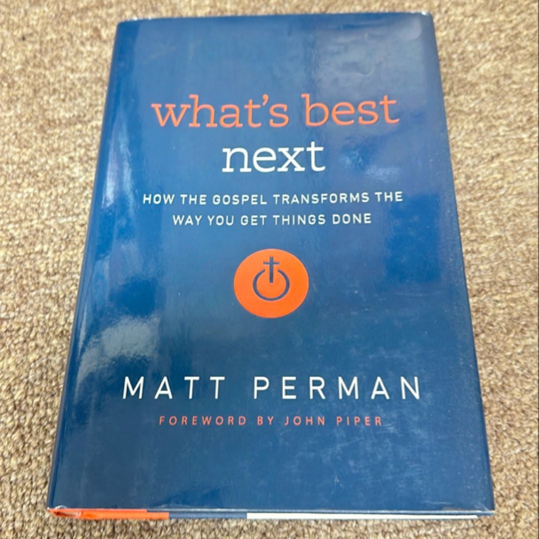 What's Best Next by Matt Perman, John Piper