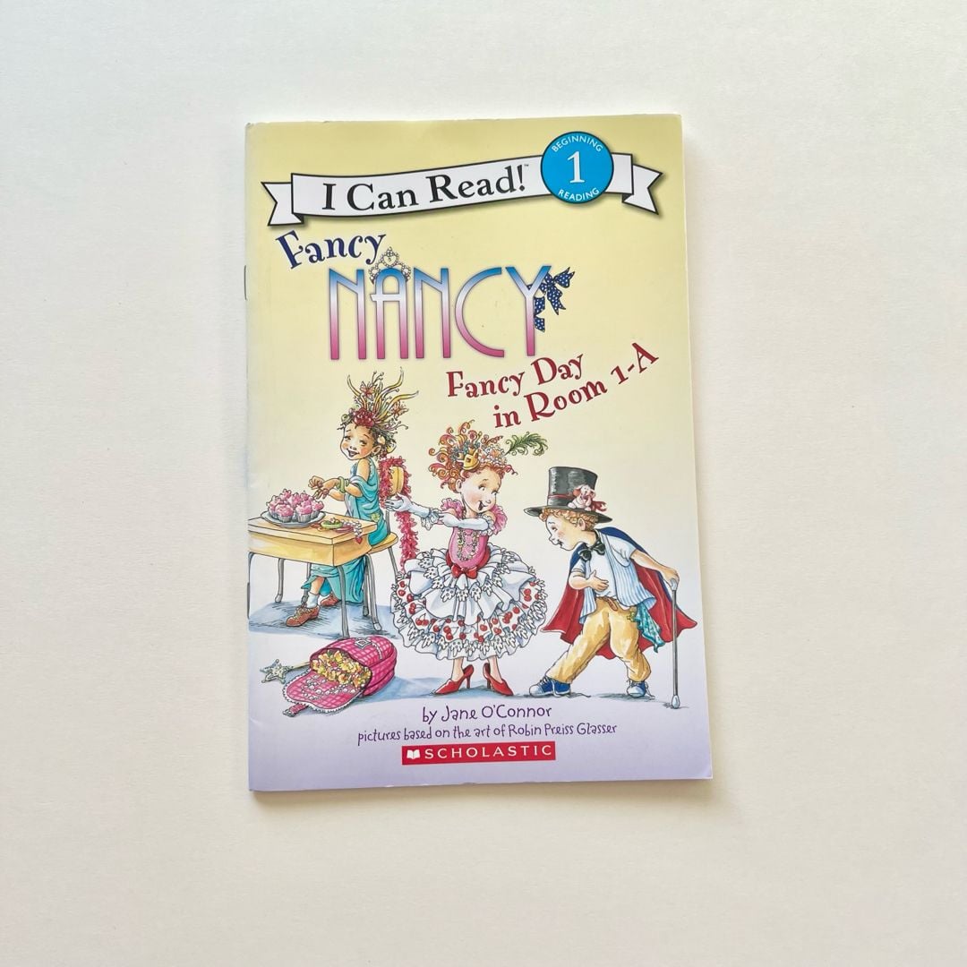 I Can Read: Fancy Nancy Fancy Day in Room 1-A by Jane O'Connor ...