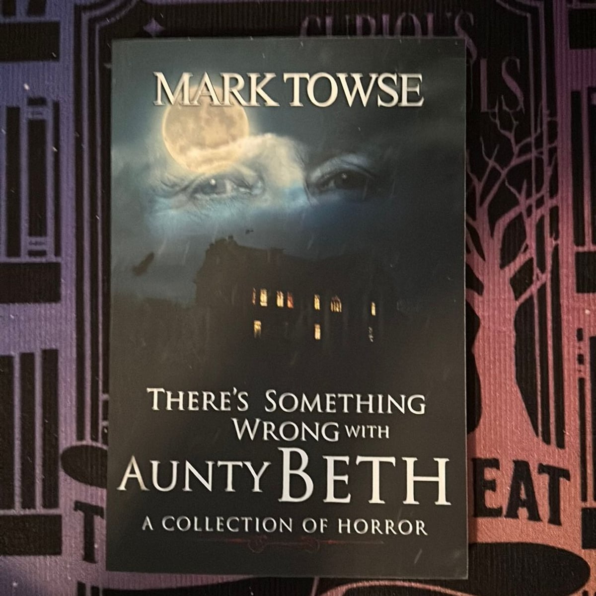 There's Something Wrong with Aunty Beth by Mark Towse