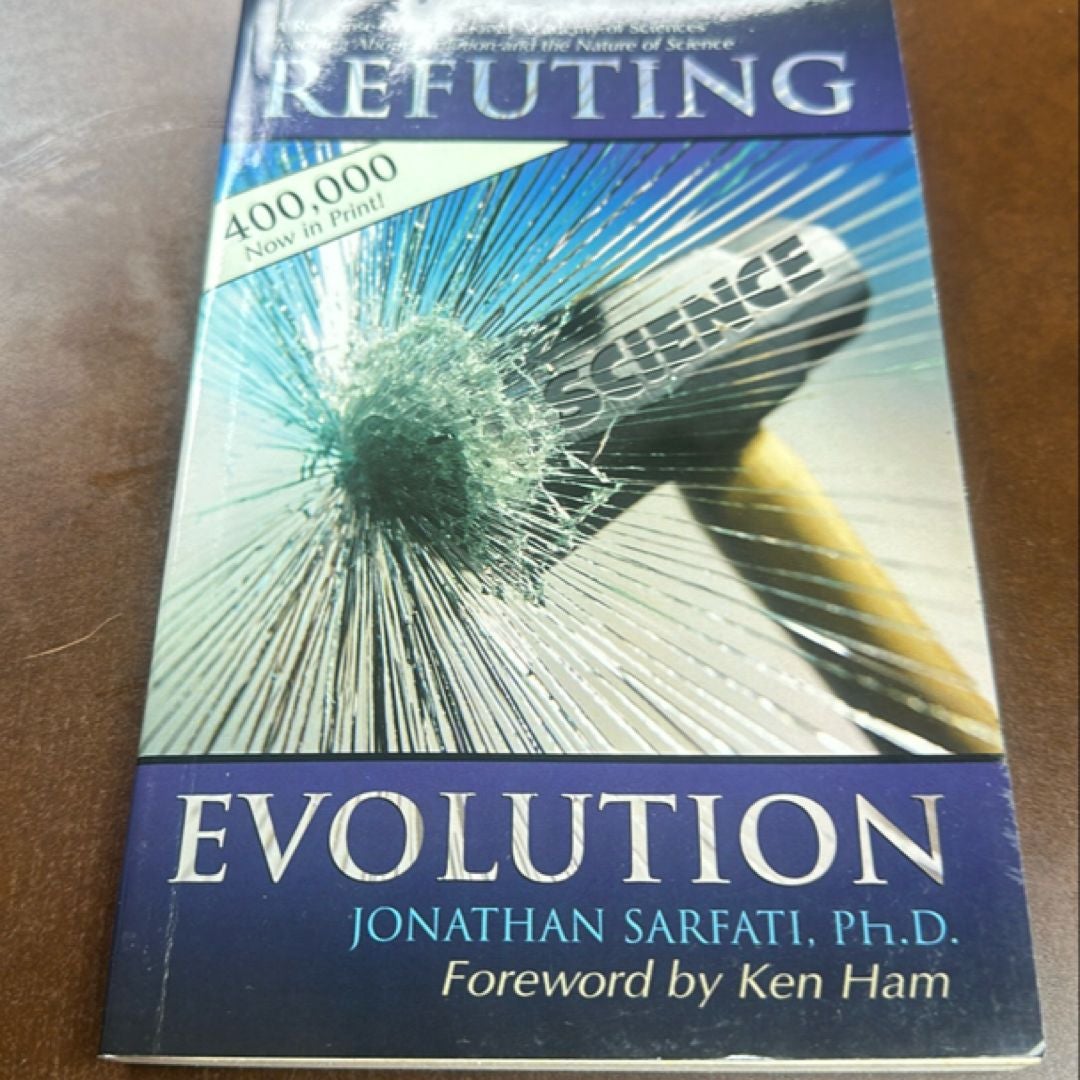 Refuting Evolution by Jonathan Sarfati, Ken Ham
