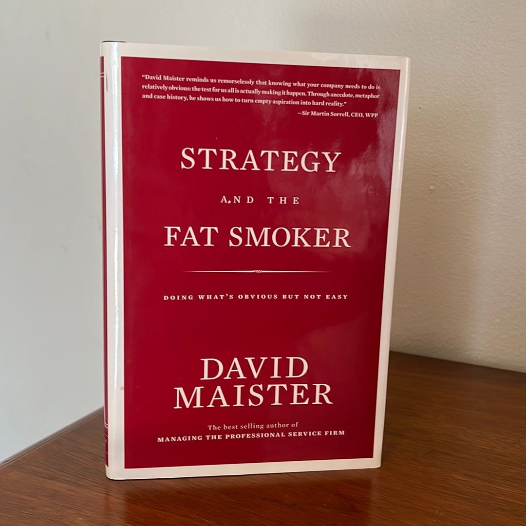 Strategy and the Fat Smoker by David H. Maister