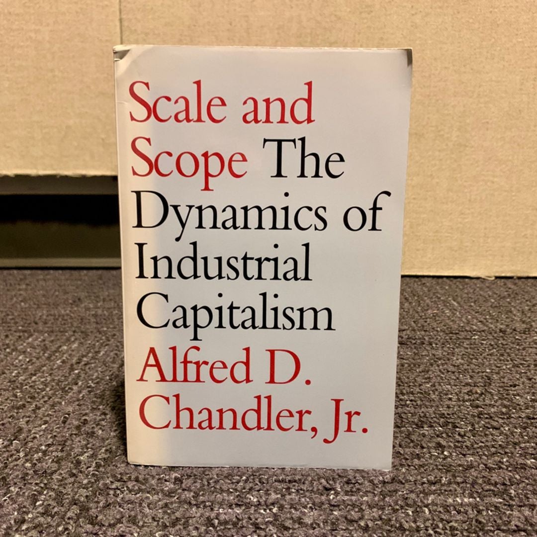 Scale and Scope by Alfred D. Chandler, Alfred D. Chandler
