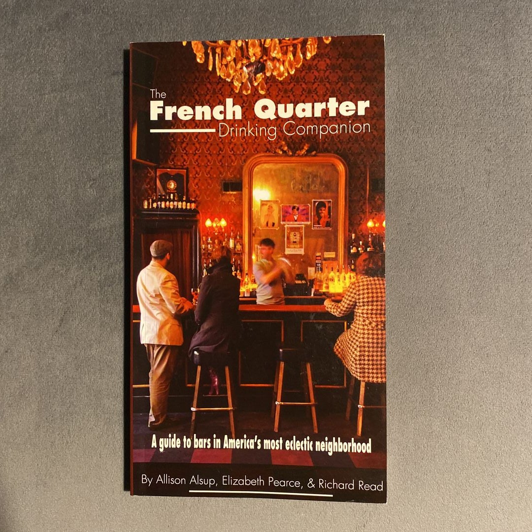 The French Quarter Drinking Companion by Allison Alsup, Elizabeth ...