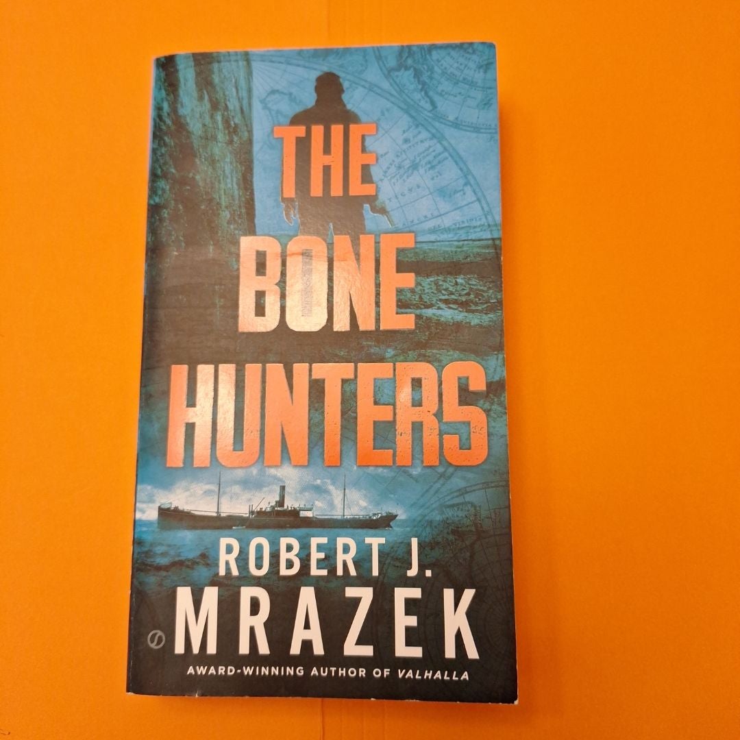 The Bone Hunters by Robert J. Mrazek
