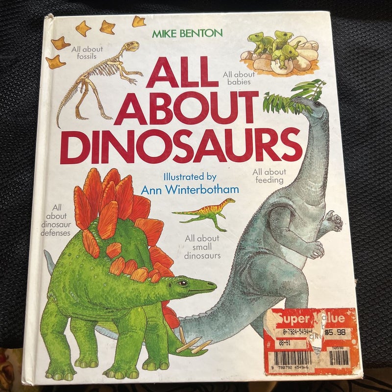 All about Dinosaurs by Michael J. Benton