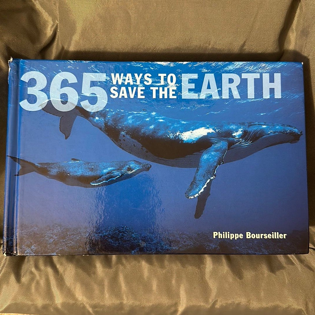 365 Ways to Save the Earth by Philippe Bourseiller, Hardcover | Pangobooks