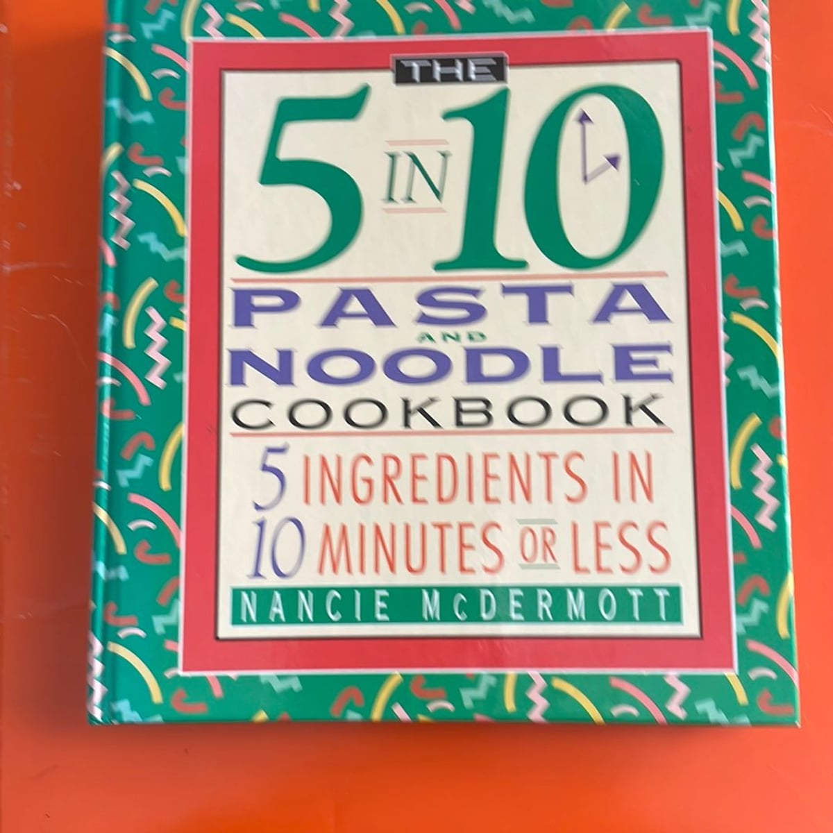 Five in Ten Pasta and Noodle Cookbook by Nancie McDermott, Hardcover ...