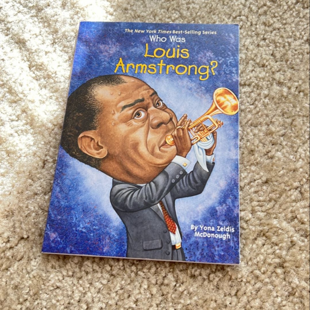 Who Was Louis Armstrong? by Yona Zeldis McDonough; Who HQ; John O'Brien ...