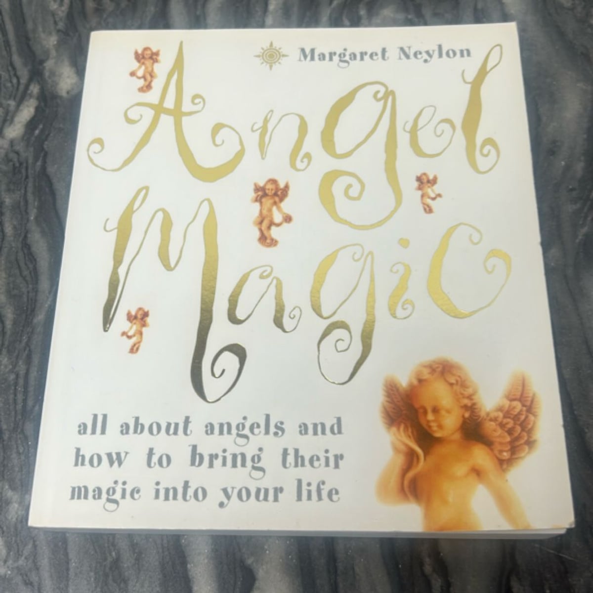 Angel Magic: All about Angels and How to Bring Their Magic into Your ...