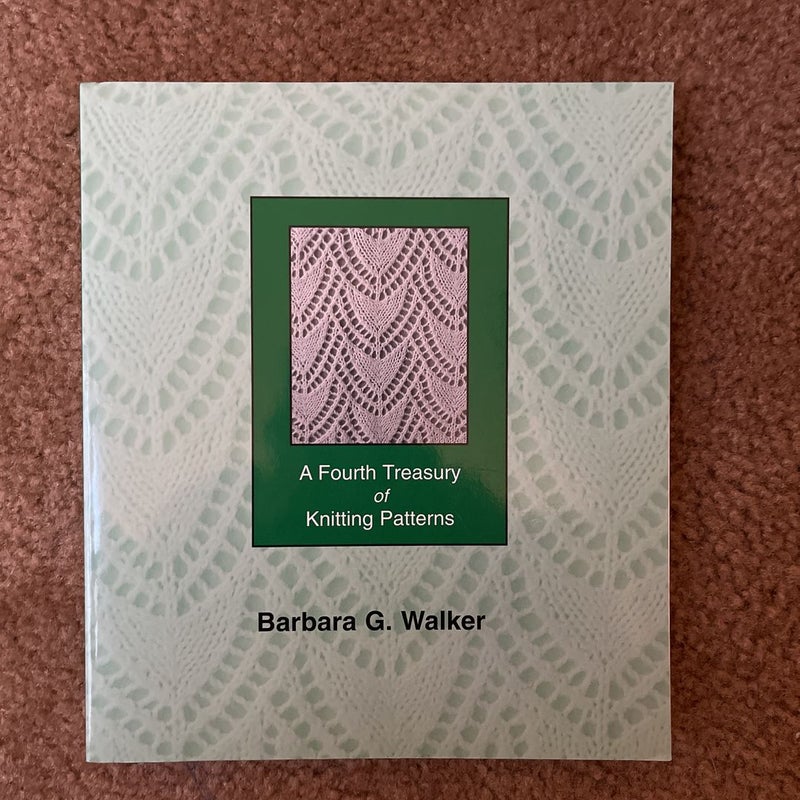 A Fourth Treasury of Knitting Patterns by Barbara G. Walker