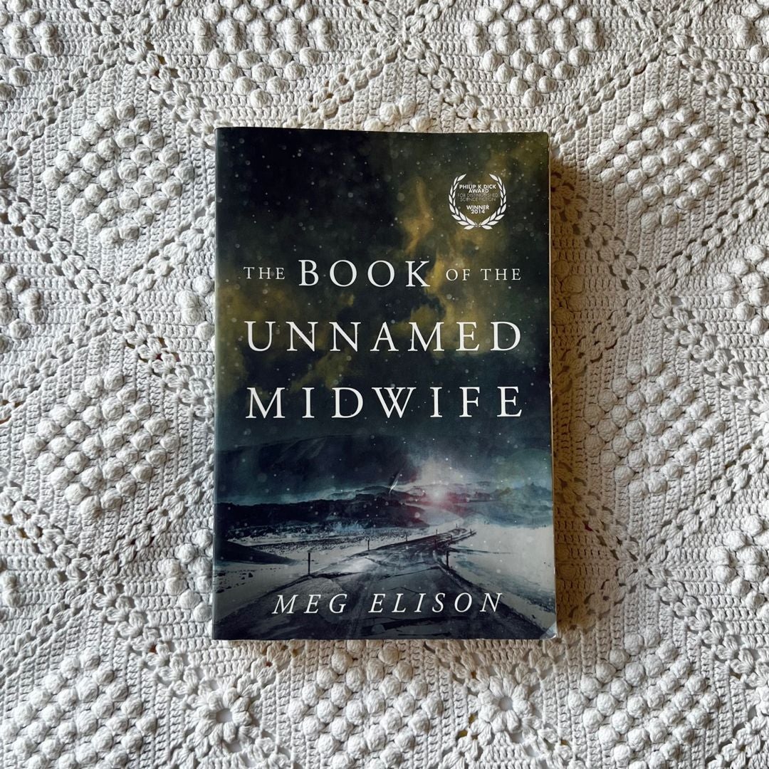 The Book of the Unnamed Midwife by Meg Elison