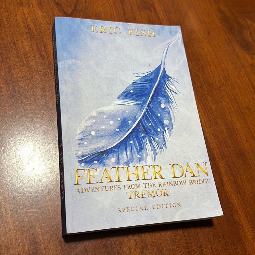 Feather Dan. Adventures from the Rainbow Bridge by Eric Fish, Amanda Fish