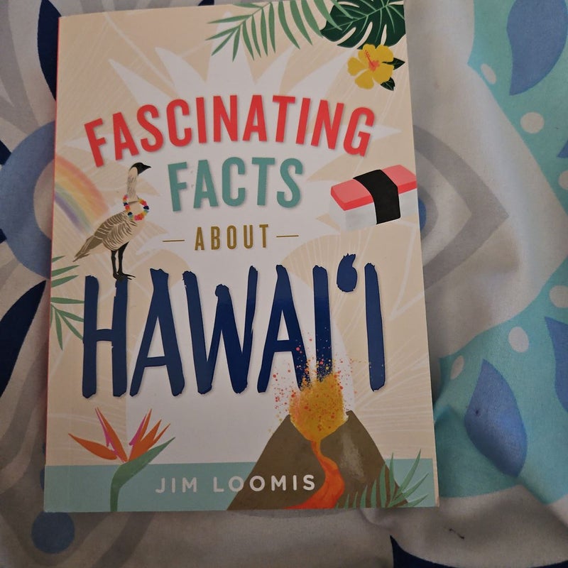 Fascinating Facts about Hawaii by Loomis Jim