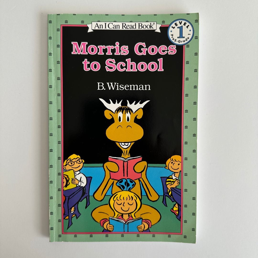 Morris Goes to School, An I Can Read, Early Reader by B. Wiseman ...