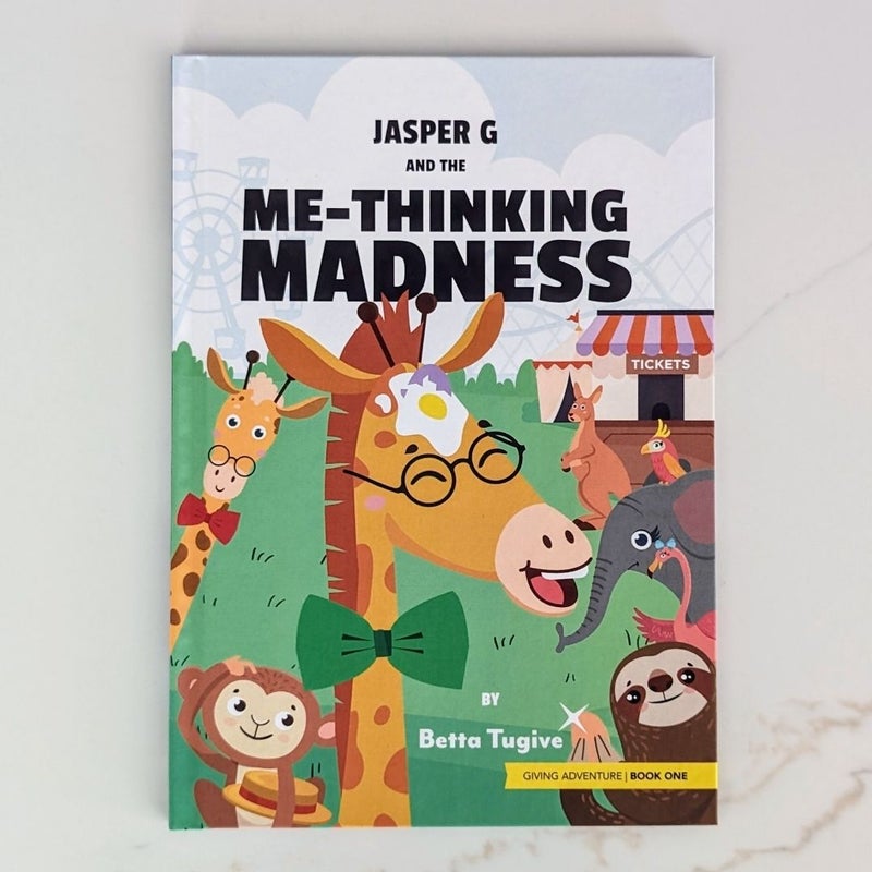 Jasper G. and the Me-Thinking Madness by Betta Tugive