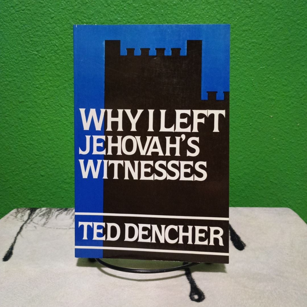 Why I Left Jehovah's Witnesses by Ted Dencher