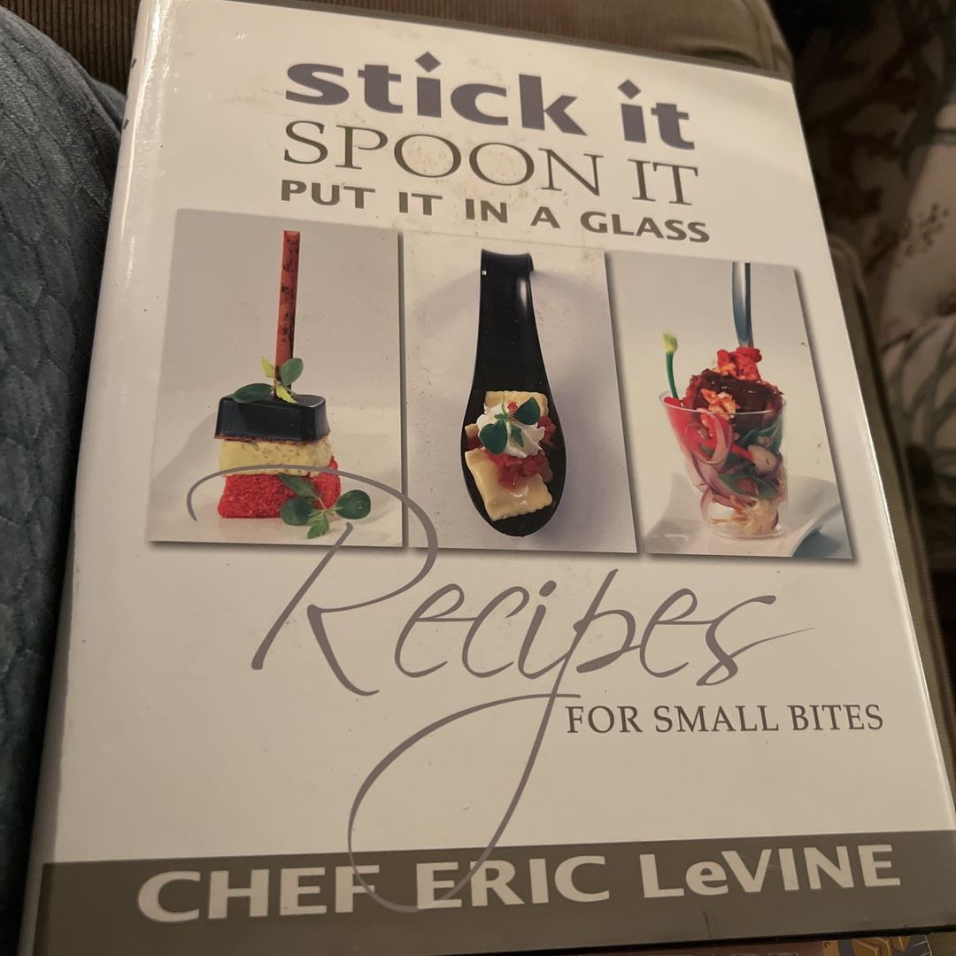 Stick it spoon it put it in a glass by Chef Eric Levine , Hardcover ...