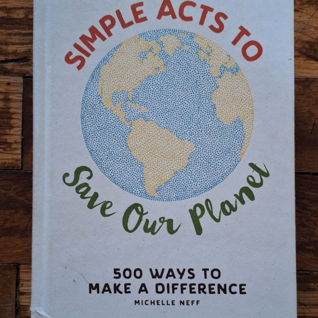 Simple Acts to Save Our Planet by Michelle Neff