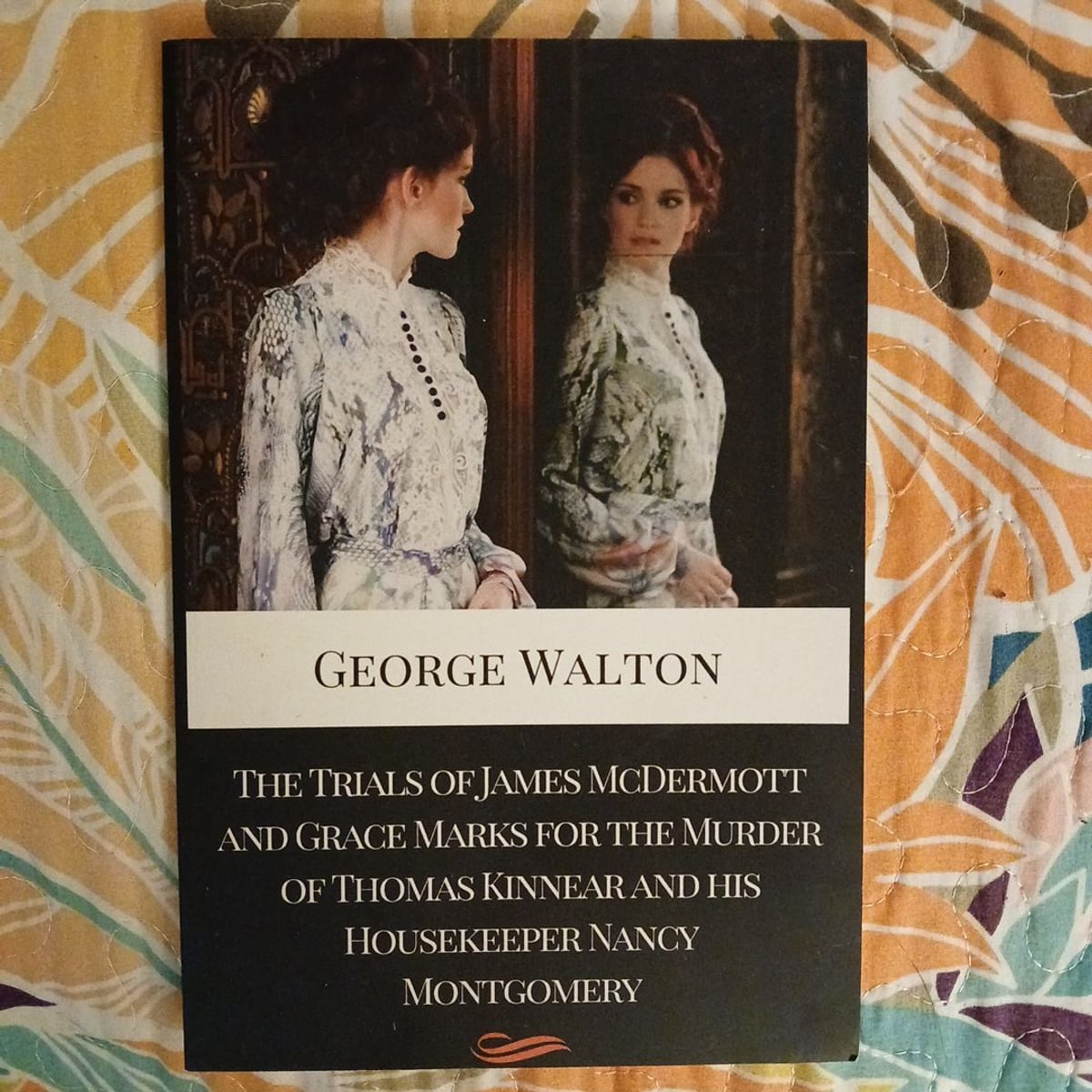 The Trials of James Mcdermott and Grace Marks for the Murder of Thomas ...