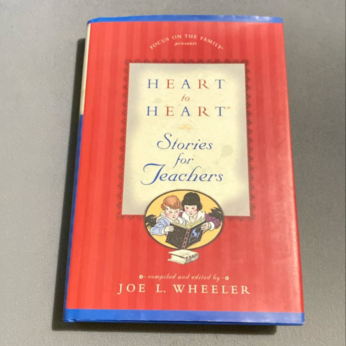 Heart to Heart Stories for Teachers by Joe L. Wheeler