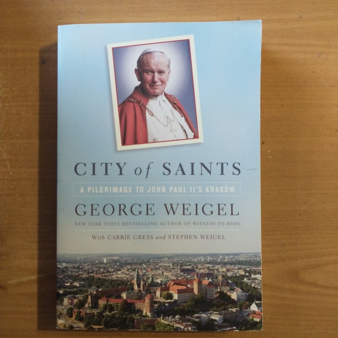 City of Saints by George Weigel, Carrie Gress, Stephen Weigel, Stephen Weigel