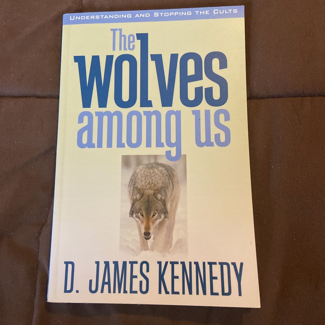 The Wolves among Us by D. James Kennedy