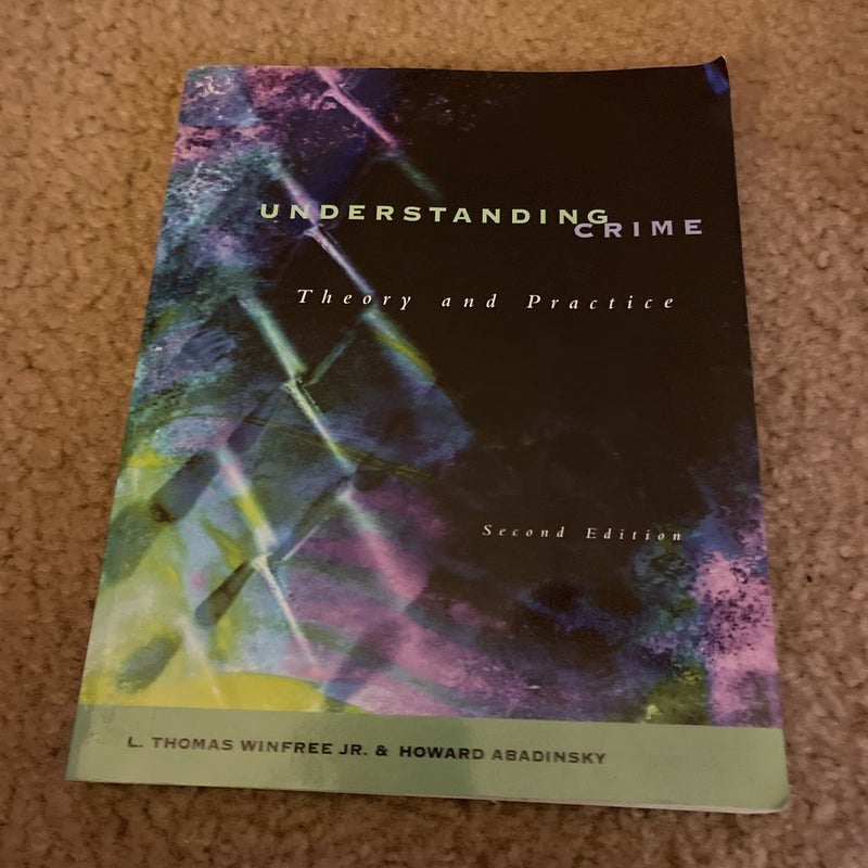 Understanding Crime by L. Thomas Winfree, Howard Abadinsky