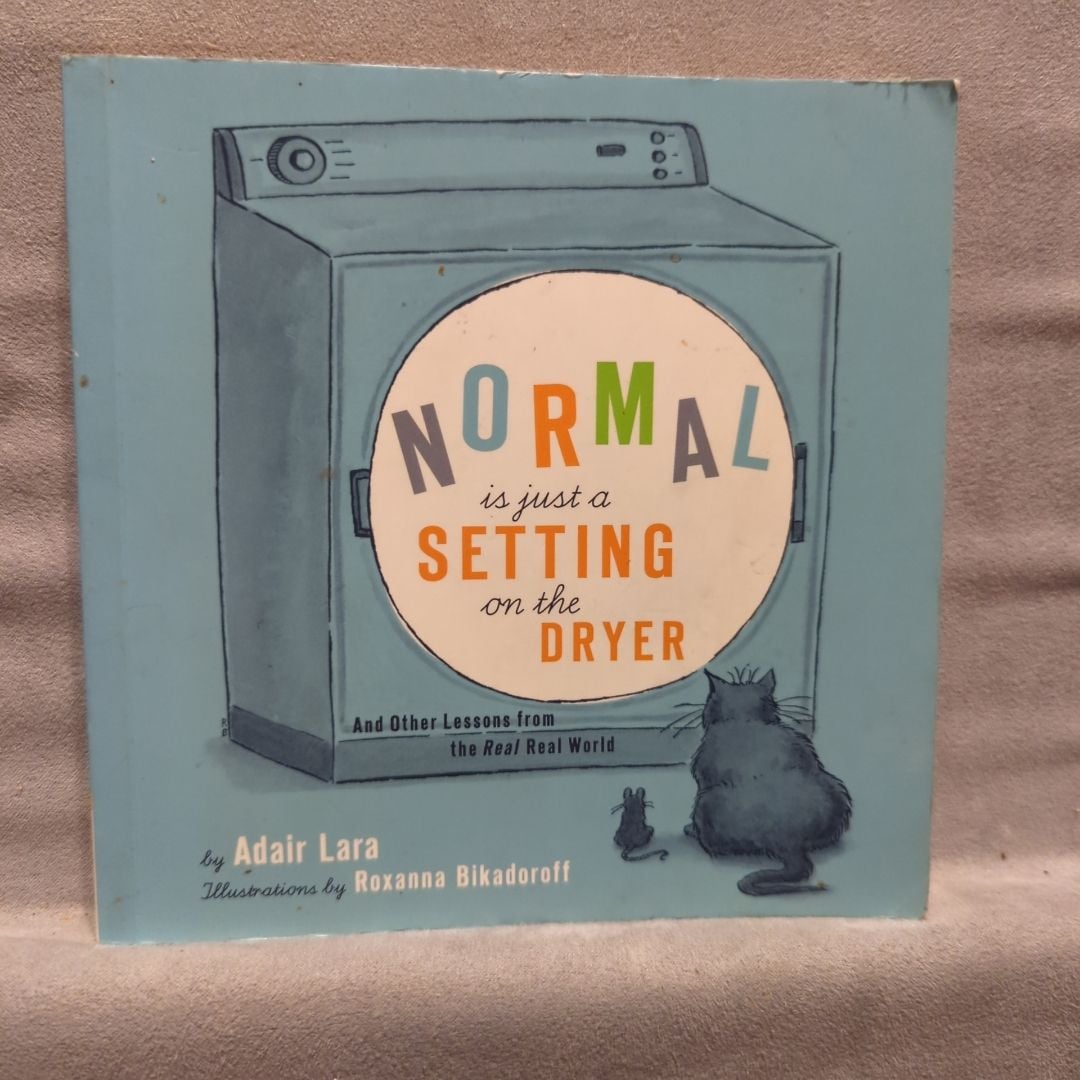 Normal is just a setting on the Dryer by Adair Lara, Paperback | Pangobooks