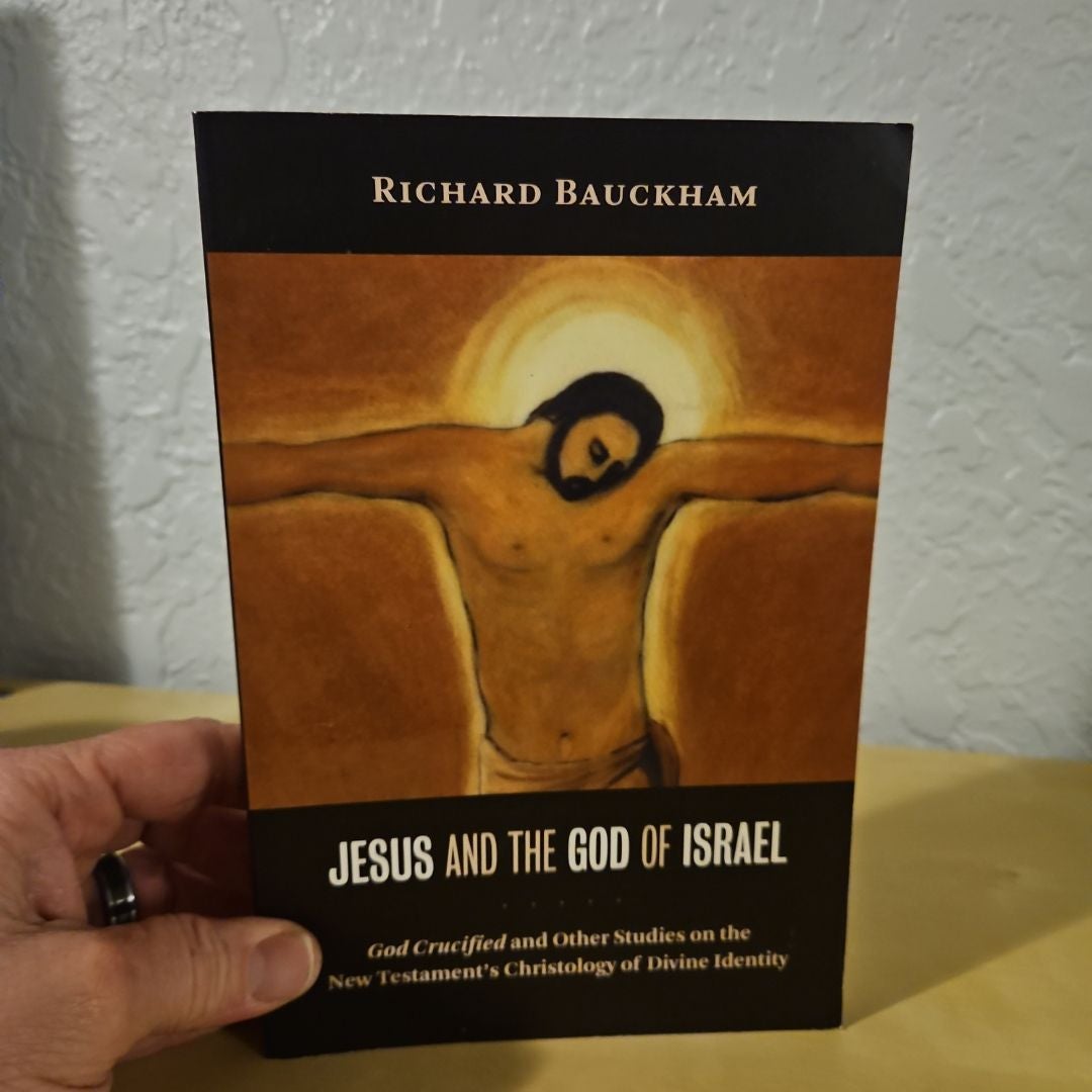 Jesus and the God of Israel by Richard Bauckham
