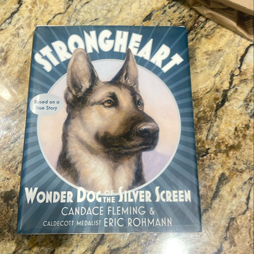 Strongheart: Wonder Dog of the Silver Screen by Candace Fleming
