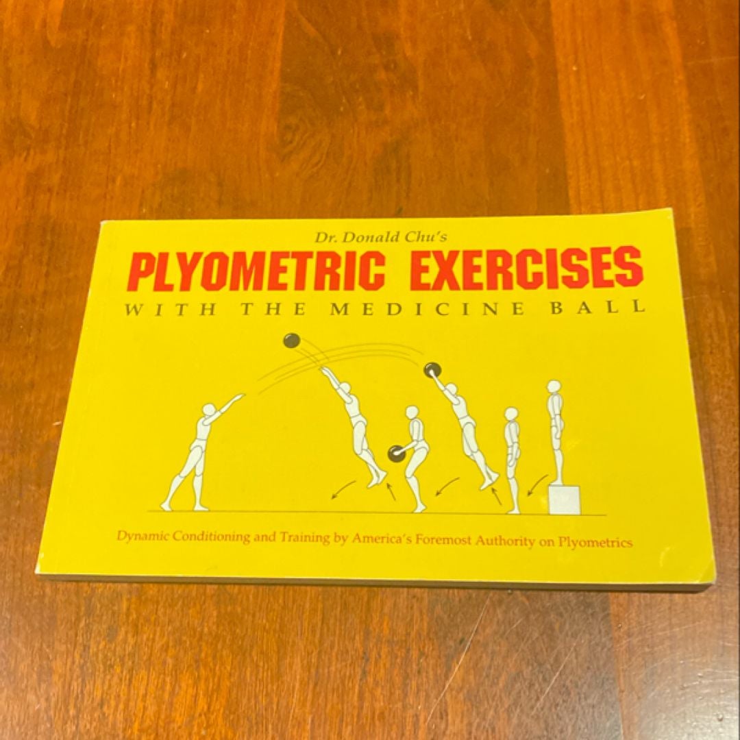 Plyometric Exercises with the Medicine Ball by Donald A. Chu