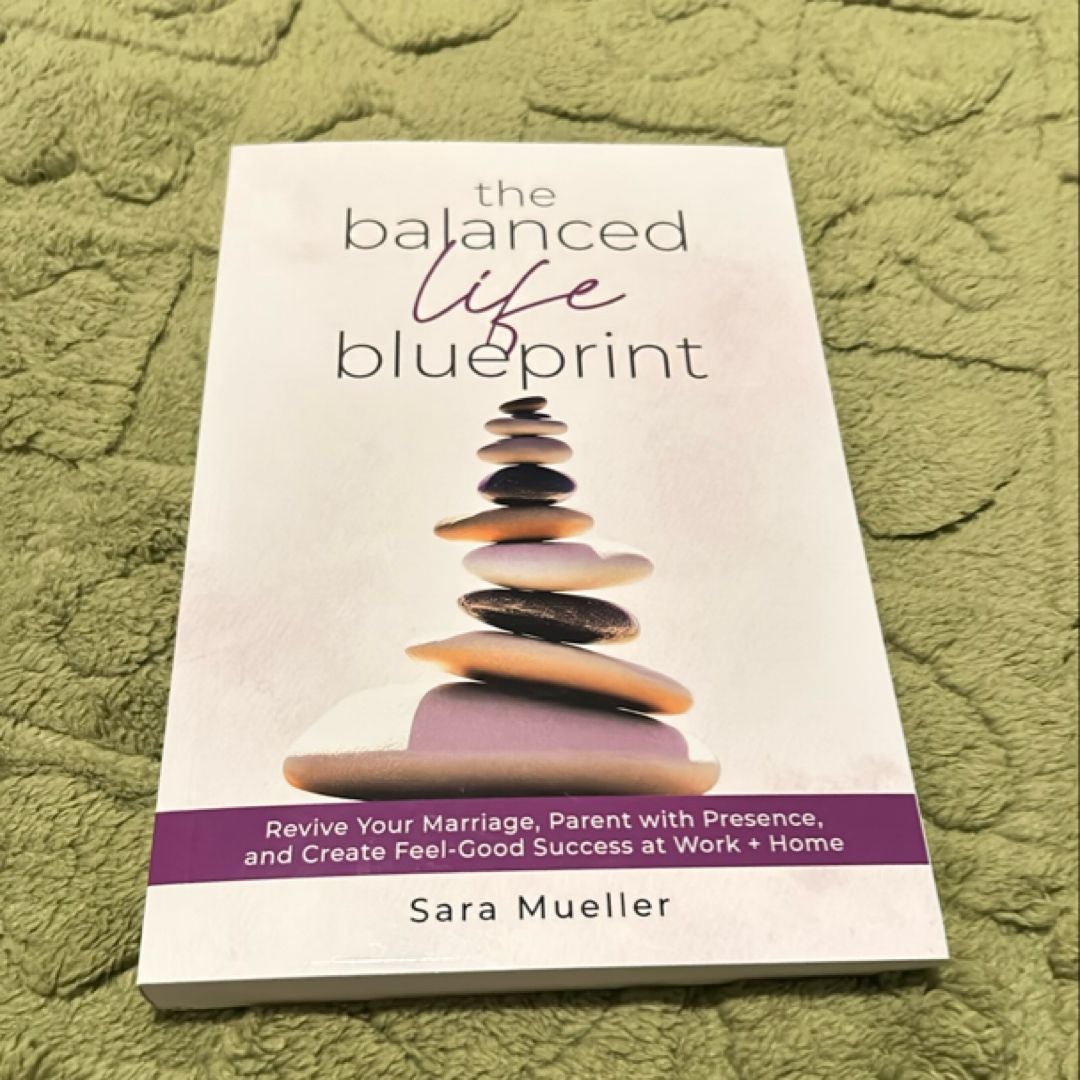 The Balanced Life Blueprint by Sara Mueller Mueller
