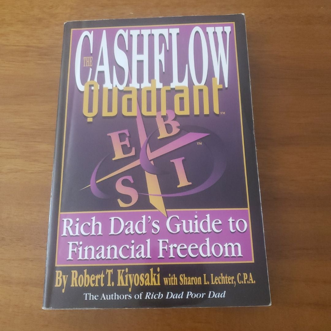 Rich Dad's Cashflow Quadrant by Robert T. Kiyosaki; Sharon L. Lechter